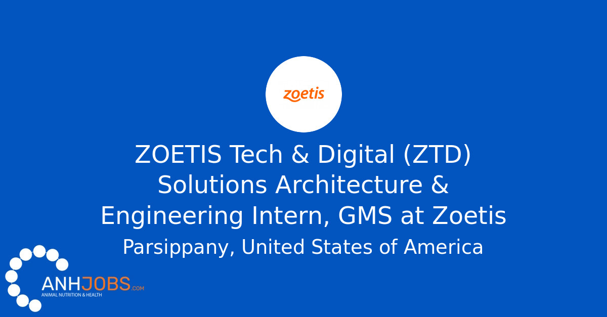 ZOETIS Tech & Digital (ZTD) Solutions Architecture & Engineering Intern ...